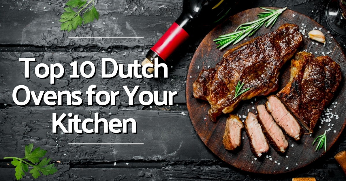 Top 10 Dutch Ovens for Your Kitchen: The Ultimate Guide to Choosing the ...
